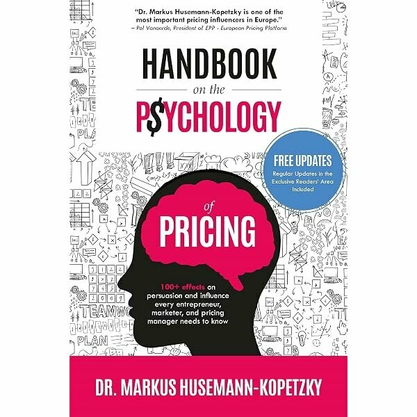 Handbook on the Psychology of Pricing: 100+ effects on persuasion and influence every entrepreneur, marketer, and pricing manager needs to know，Reprinted paperback book