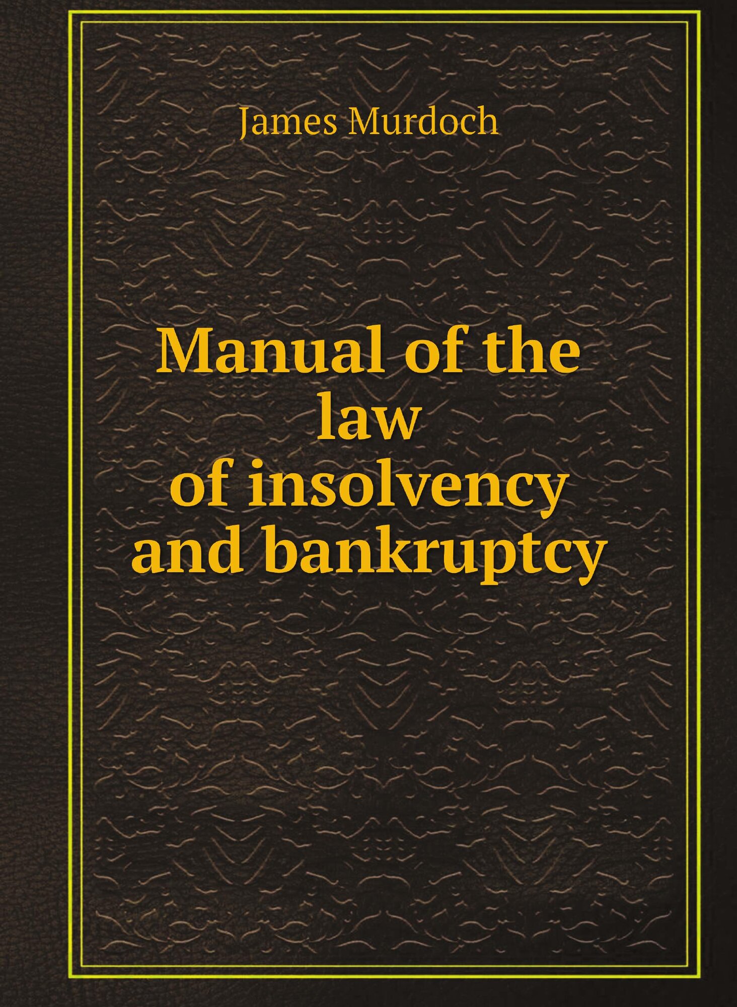 Manual of the law of insolvency and bankruptcy