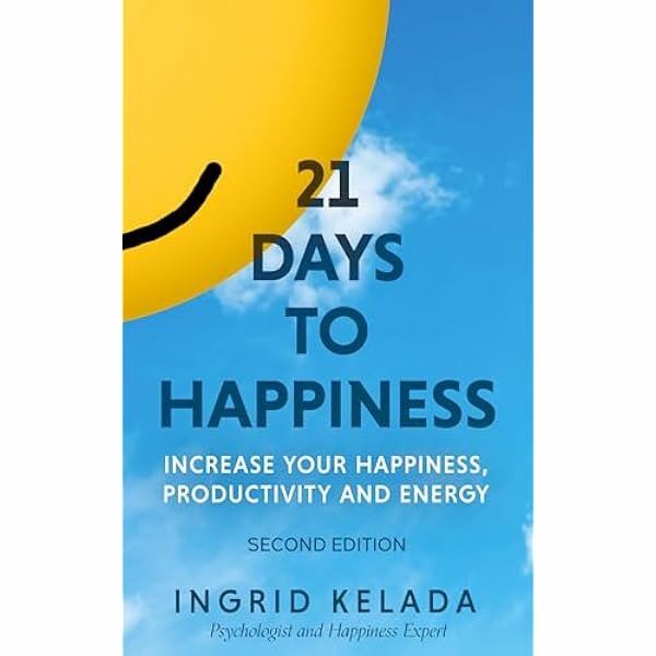 21 Days to Happiness: Increase Your Happiness, Productivity and Energy，Reprinted paperback book