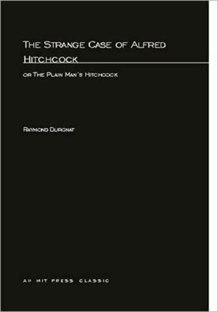 Durgnat, Raymond "The Strange Case of Alfred Hitchcock : Or the Plain Man's Hitchcock"