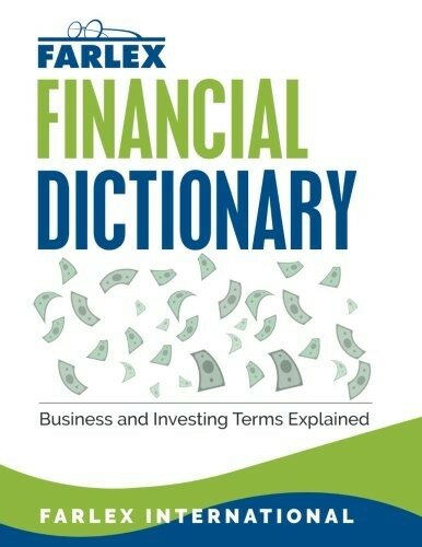International Farlex "The Farlex Financial Dictionary: Business and Investing Terms Explained"