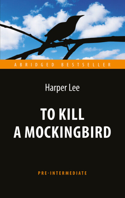 To Kill a Mockingbird / Убить пересмешника [Цифровая книга]