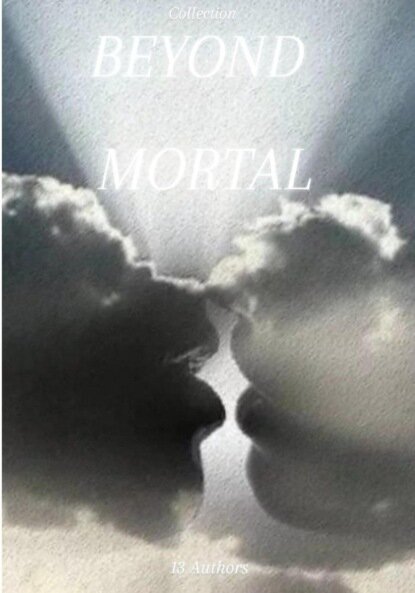 BEYOND MORTAL [Цифровая книга]