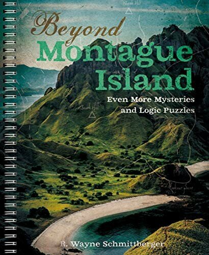 Schmittberger R. Wayne "Beyond Montague Island: Even More Mysteries and Logic Puzzles, Volume 3"