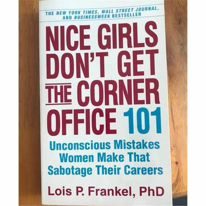 Nice Girls Don't Get the Corner Office: Unconscious Mistakes Women Make That Sabotage Their Careers (A NICE GIRLS Book) Reprinted books