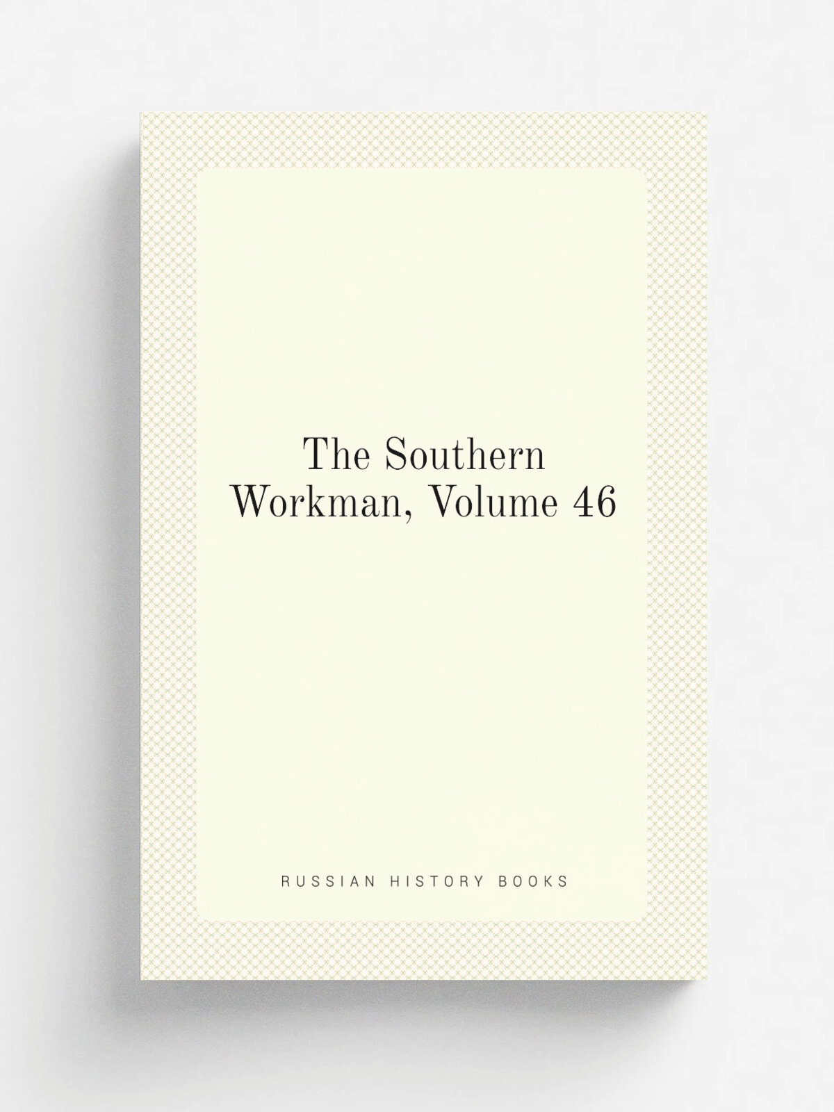 The Southern Workman, Volume 46