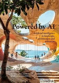 Книга "Powered by AI. Artificial intelligence in landscape architecture and urbanism"