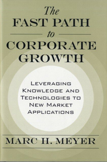 Meyer, Marc H. "The Fast Path to Corporate Growth"