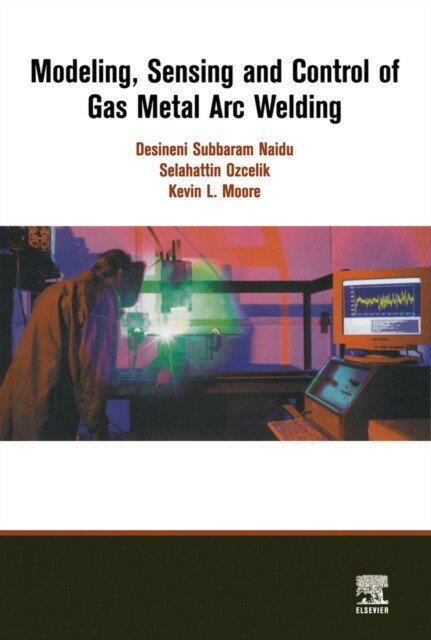 S. Ozcelik "Modeling, Sensing and Control of Gas Metal Arc Welding,"