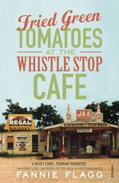 Flagg, Fannie "Fried Green Tomatoes At The Whistle Stop Cafe"