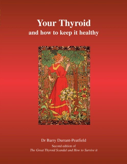 Durrant-peatfield, Barry "Your thyroid and how to keep it healthy"