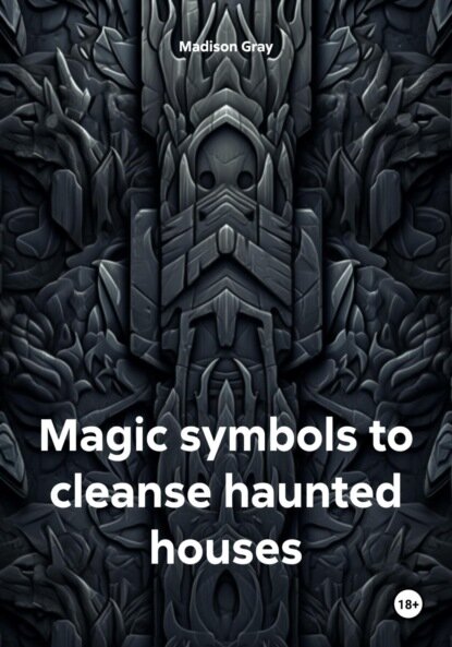 Magic symbols to cleanse haunted houses [Цифровая книга]