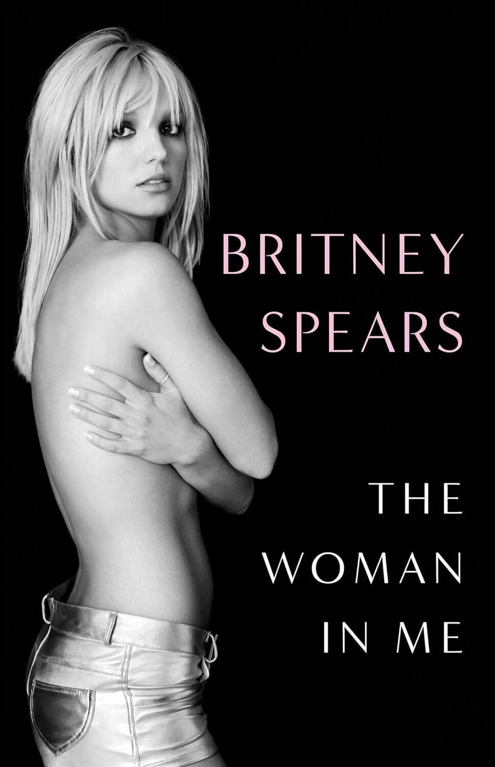 Britney Spears. The Woman in Me Britney Spears Женщина во мне Бритни Спирс/ Книги на английском языке
