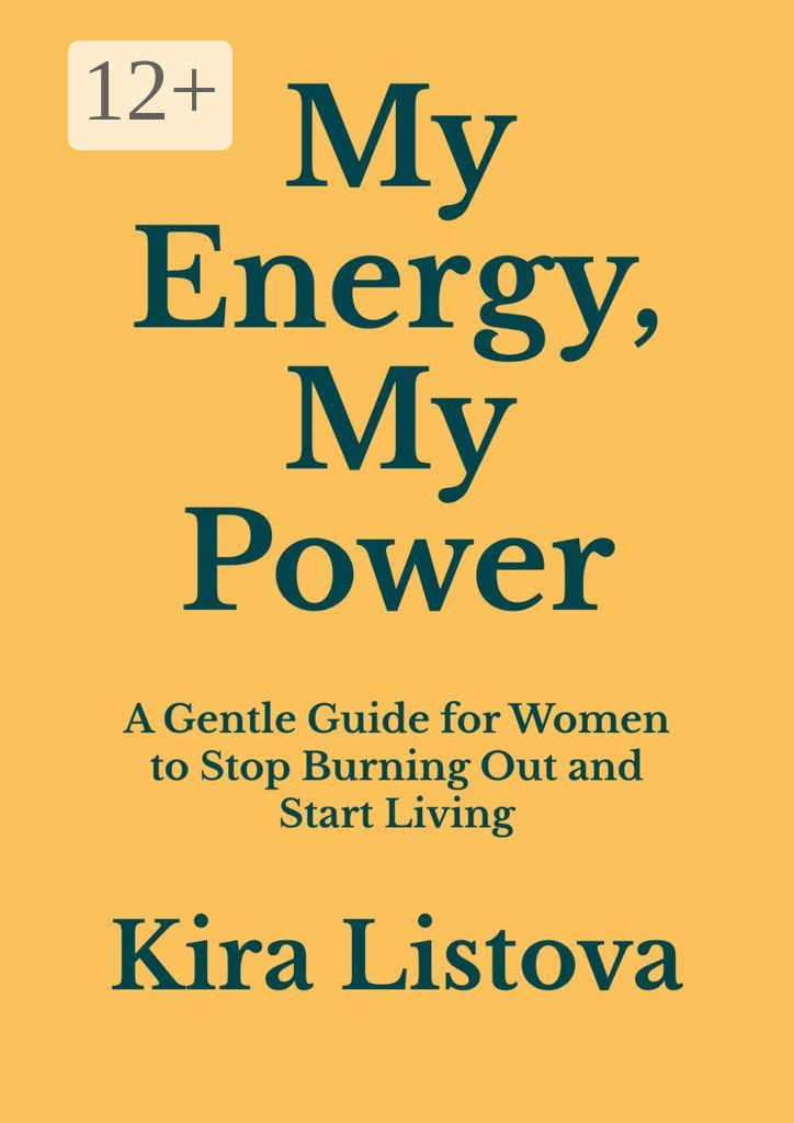 My Energy, My Power: A Gentle Guide for Women to Stop Burning Out and Start Living