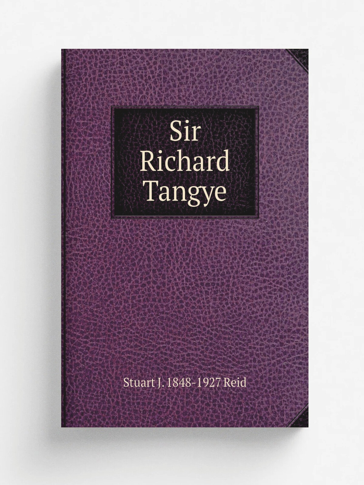 Sir Richard Tangye | Stuart J. 1848-1927 Reid | Репринт