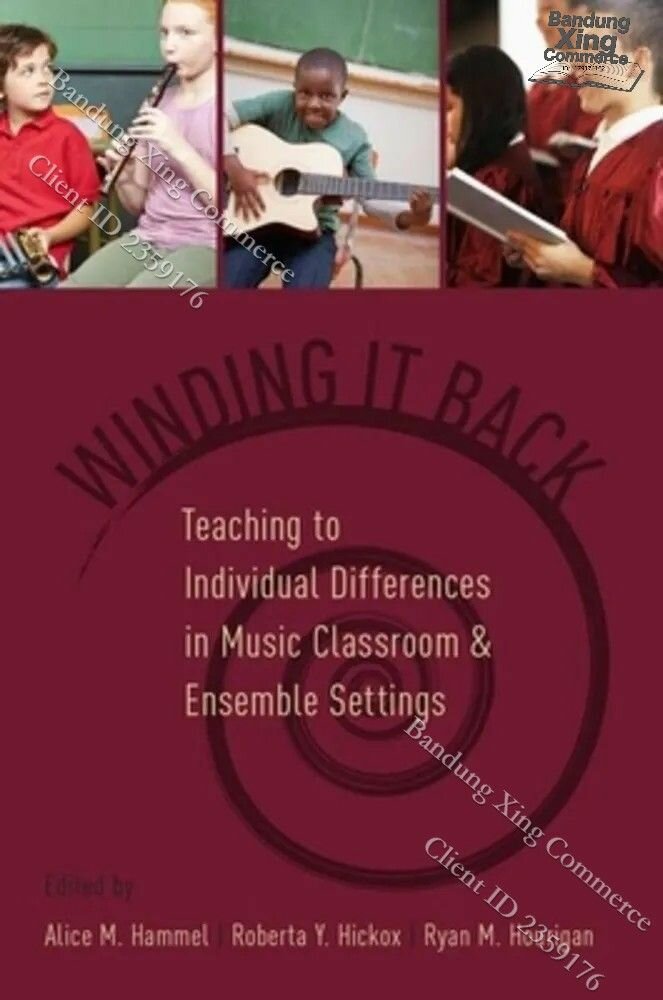 Winding It Back , Teaching to Individual Differences in Music Classroom and Ensemble Settings / Бумажная книга