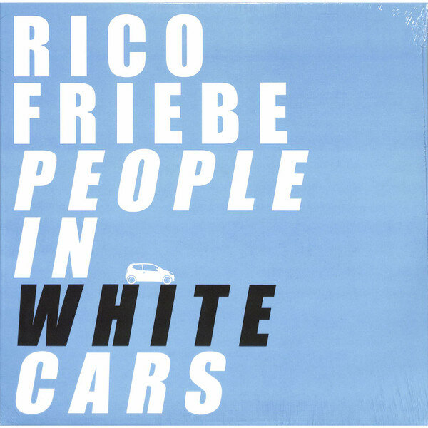 Виниловая пластинка Rico Friebe - People In White Cars (1 LP)