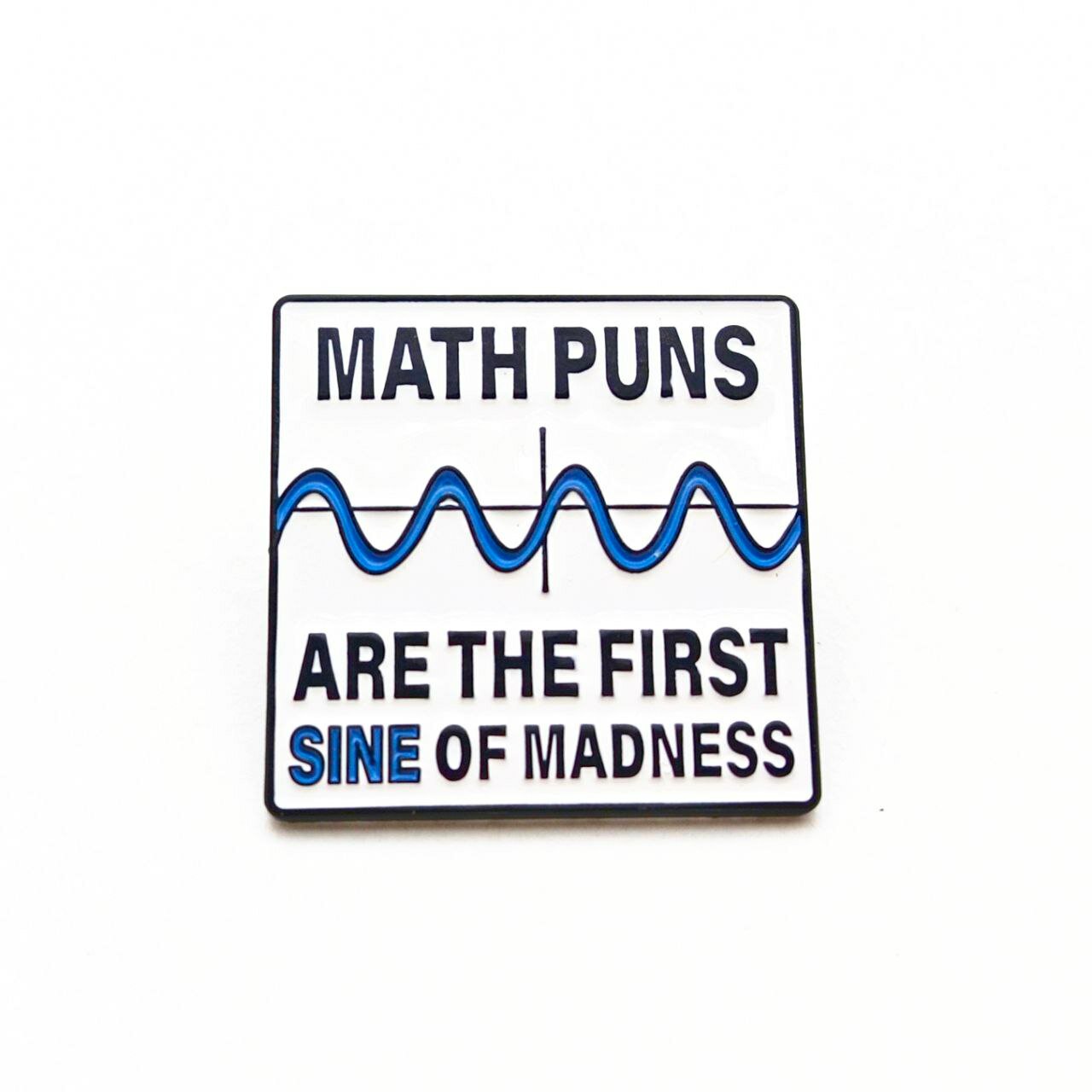 Значок математика для одежды, кепок и рюкзака "MATH PUNS ARE THE FIRST SINE OF MADNESS" / 1 шт.