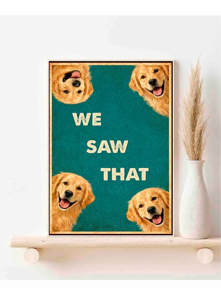 Ретривер, We Saw That, Плакат 30x42см