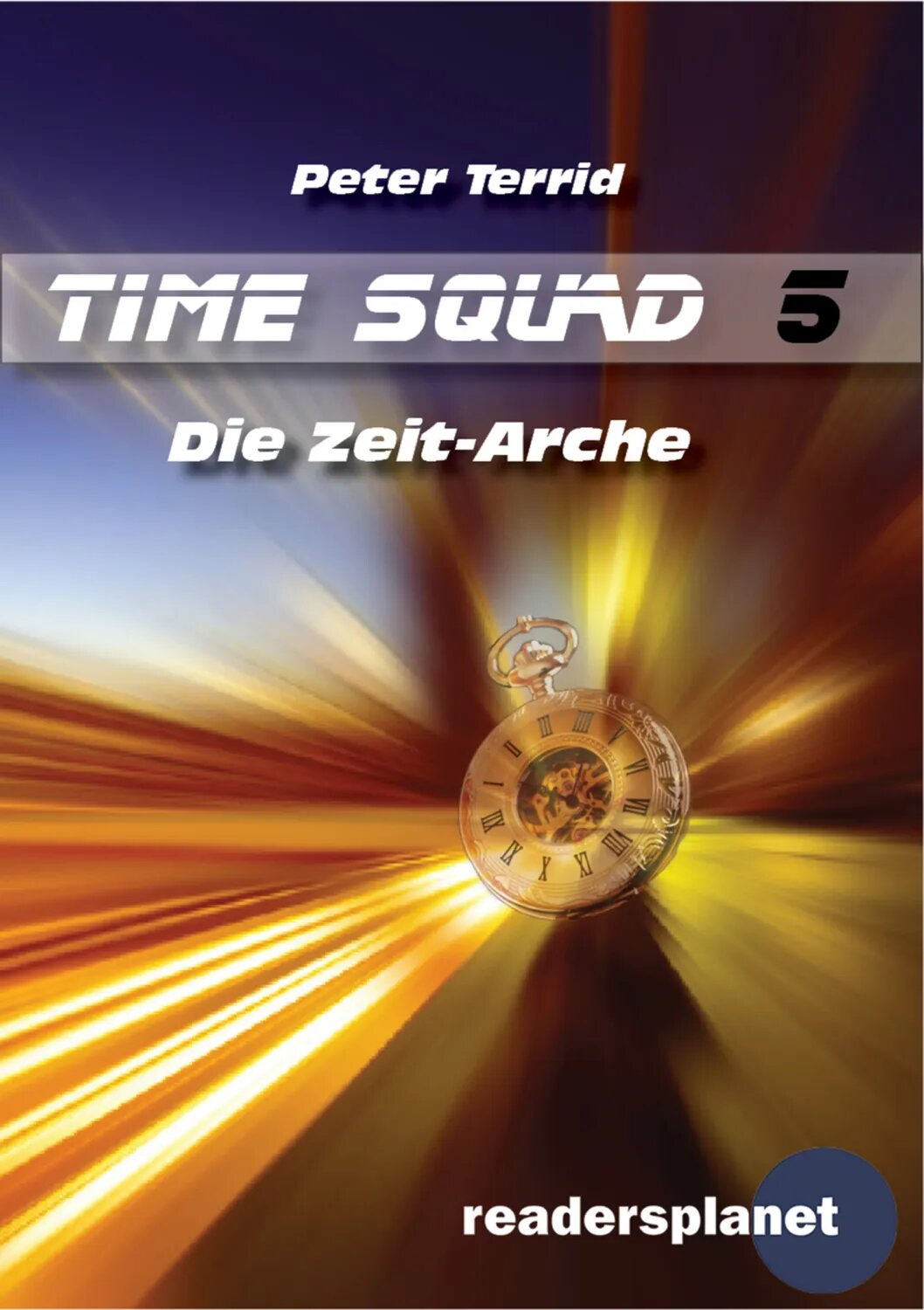 Time Squad 5: Die Zeit-Arche [Цифровая книга]