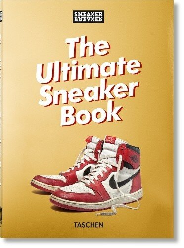 Sneaker Freaker.The Ultimate Sneaker Book. 40th Ed.