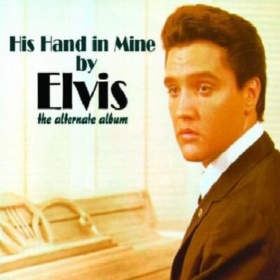 Elvis Presley. His Hand In Mine By Elvis (The Alternate Album) (EU, Flashlight Records, FR201206, 2012) CD