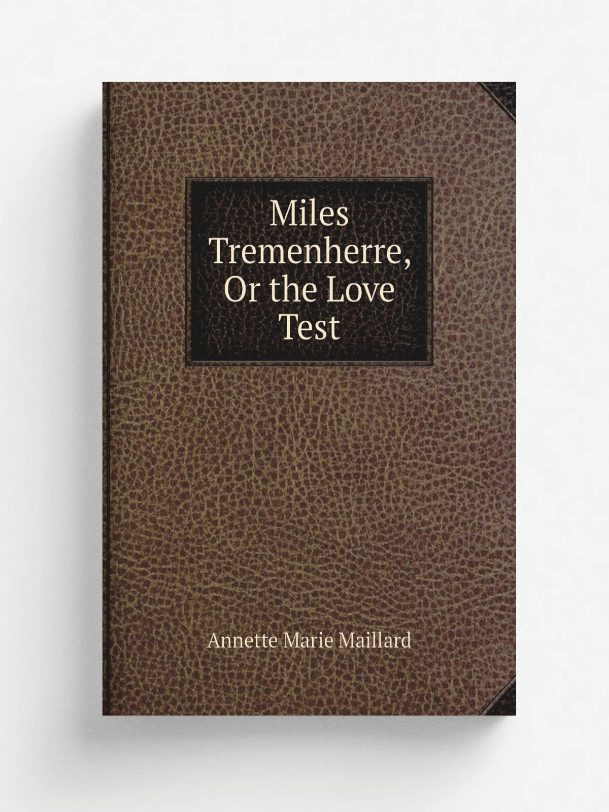 Miles Tremenherre, Or the Love Test