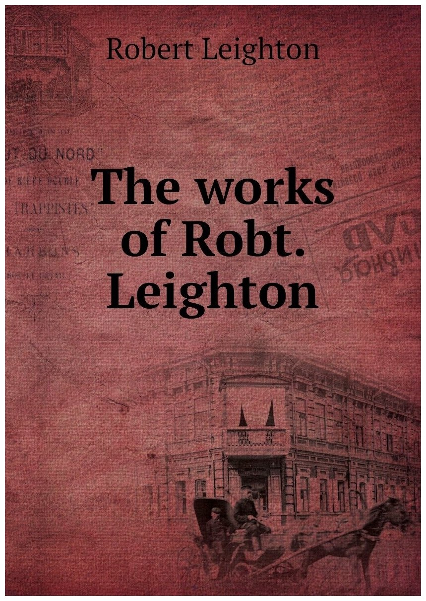 The works of Robt. Leighton