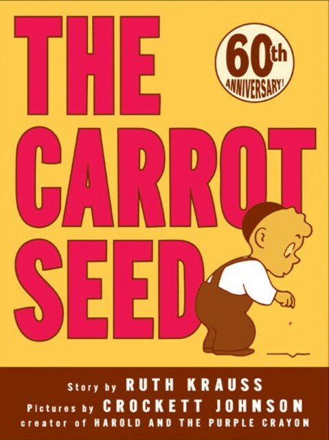 Krauss, Ruth "Carrot Seed 60th Anniversary Edition, The"