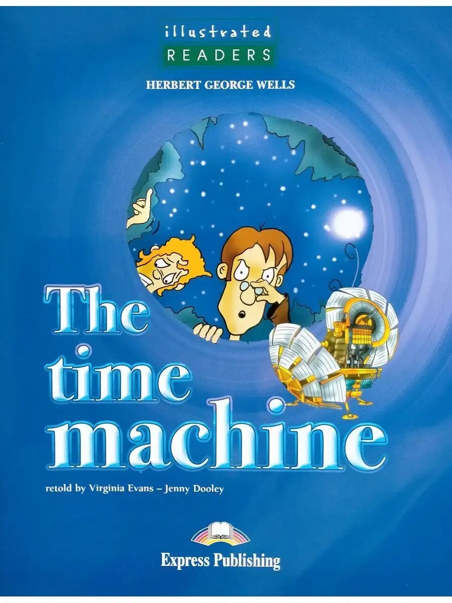 Illustrated Readers 3 The Time Machine | литература на иностранных языках