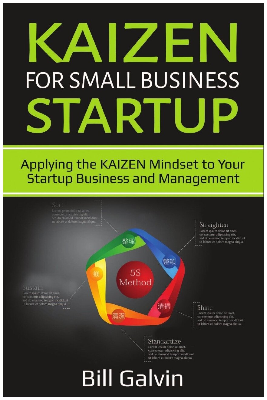 KAIZEN for Small Business Startup. Applying the KAIZEN Mindset to Your Startup Business and Management
