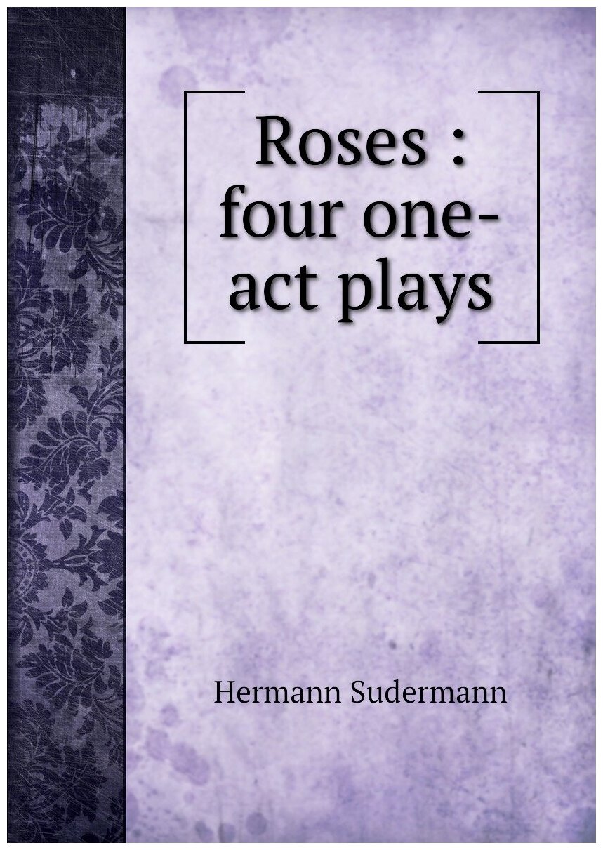 Roses : four one-act plays