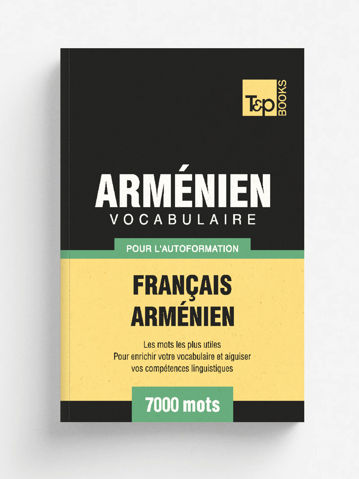 Vocabulaire Français-Arménien pour l'autoformation - 7000 mots les plus courants