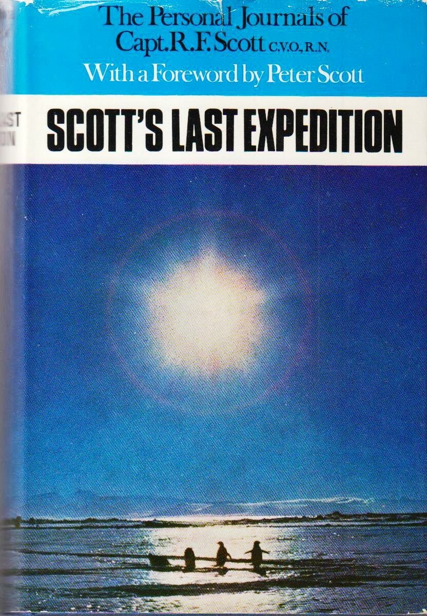 Scotts Last Expedition. The Personal Journals of Captain R. F.Scott , C.V.O, R.N. on his Journey to the South Pole.