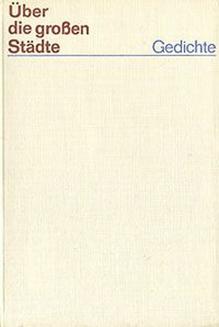 Uber die grossen Stadte. Gedichte 1885-1967