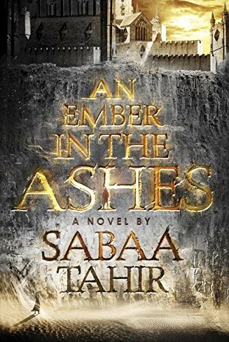 Sabaa, Tahir "An Ember in the Ashes"
