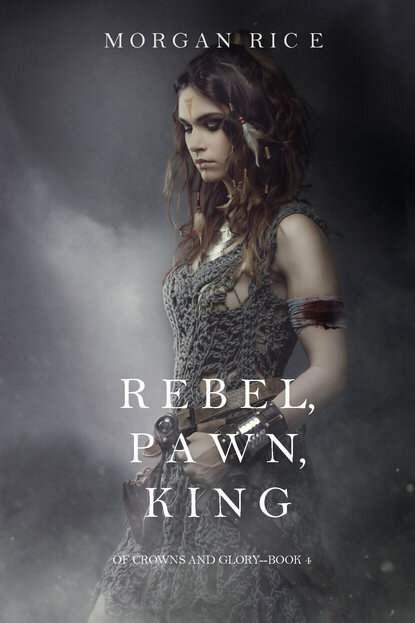 Rebel, Pawn, King [Цифровая книга]