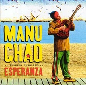 MANU CHAO Proxima Estacion. Esperanza