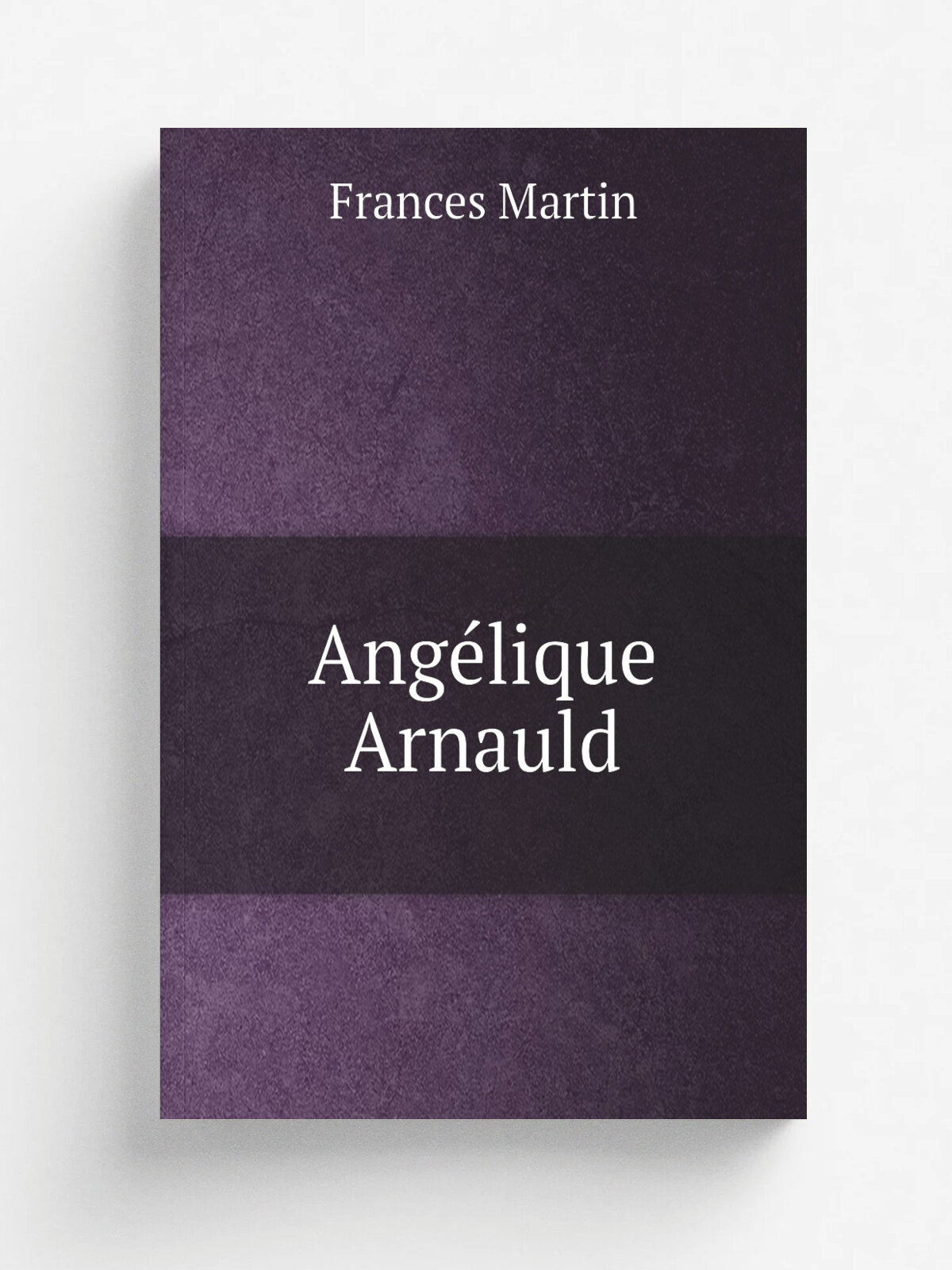 Ang.lique Arnauld | Frances Martin | 1873 | Macmillan | Репринт