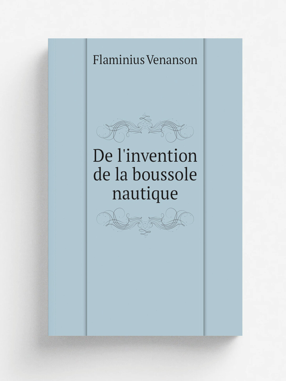 De l'invention de la boussole nautique | Flaminius Venanson | 1808 | Chez Ange Trani | Репринт