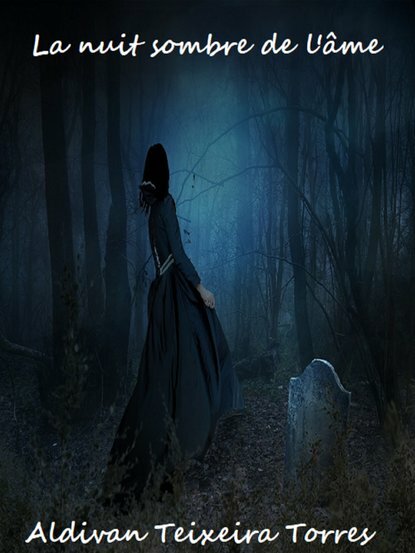 La Nuit Sombre De L'Âme [Цифровая книга]