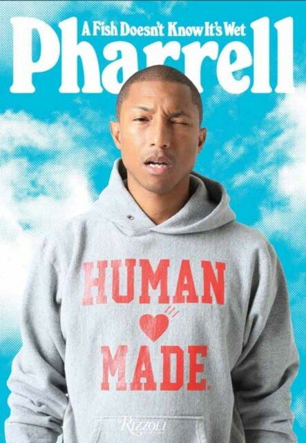 Williams Pharrell "Pharrell: A Fish Doesn't Know It's Wet"