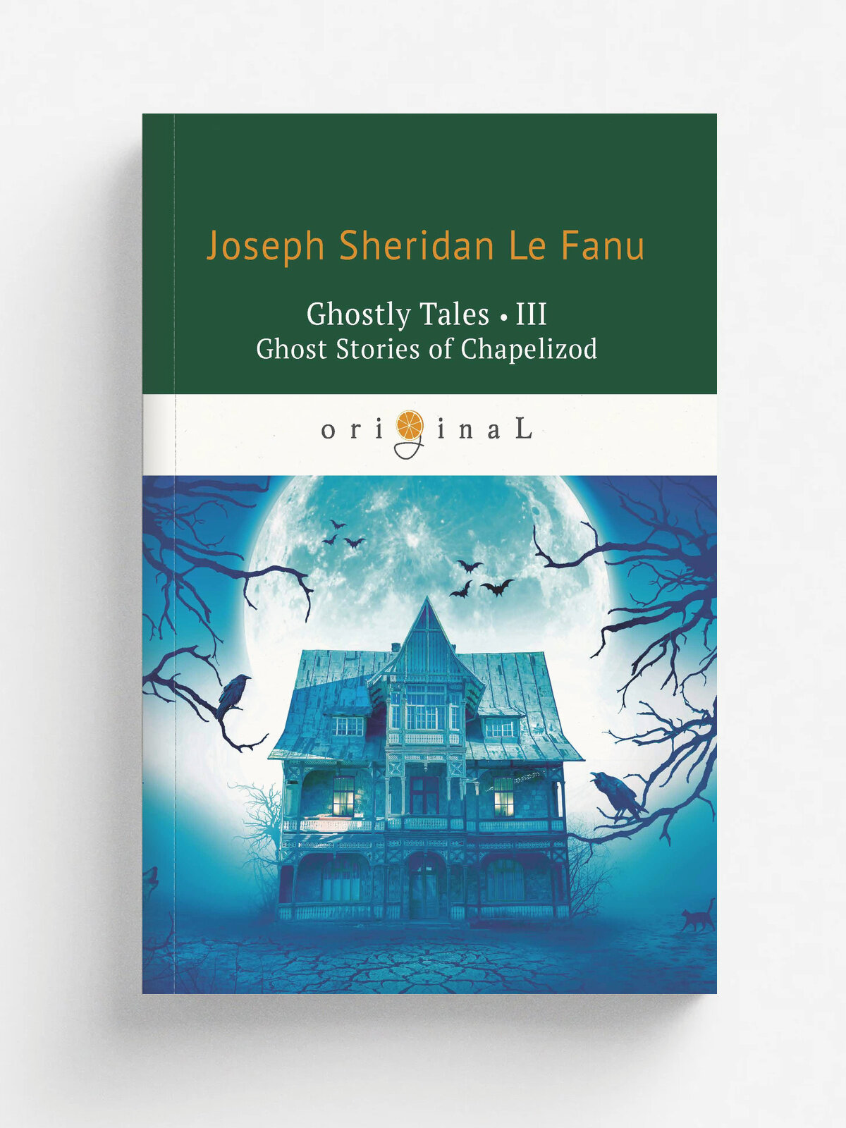 Ghostly Tales III. Ghost Stories of Chapelizod / Призрачные сказки III. Истории о привидениях Чапелизода
