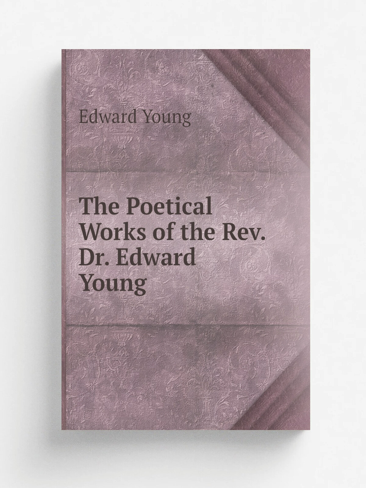 The Poetical Works of the Rev. Dr. Edward Young | Edward Young | 1805 | Printed for Benjamin Johnson, Jacob Johnson , & Robert Johnson | Репринт