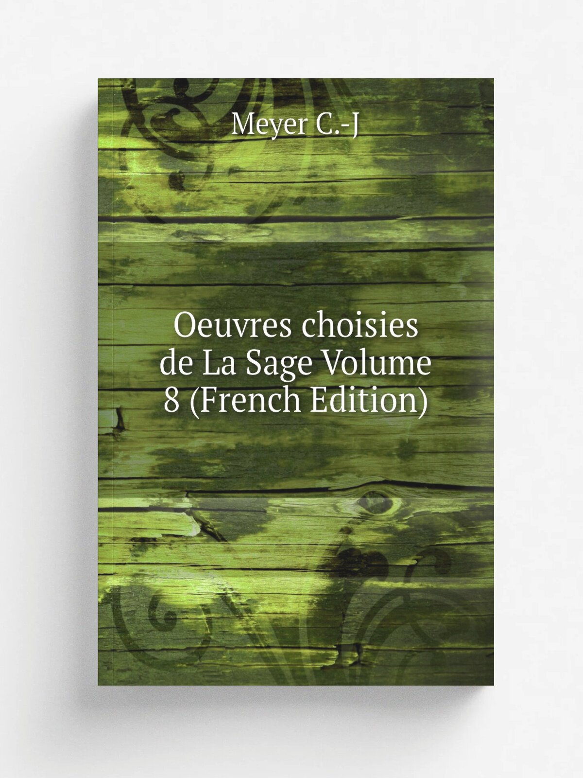 Oeuvres choisies de La Sage Volume 8 (French Edition) | Meyer C.-J | Репринт