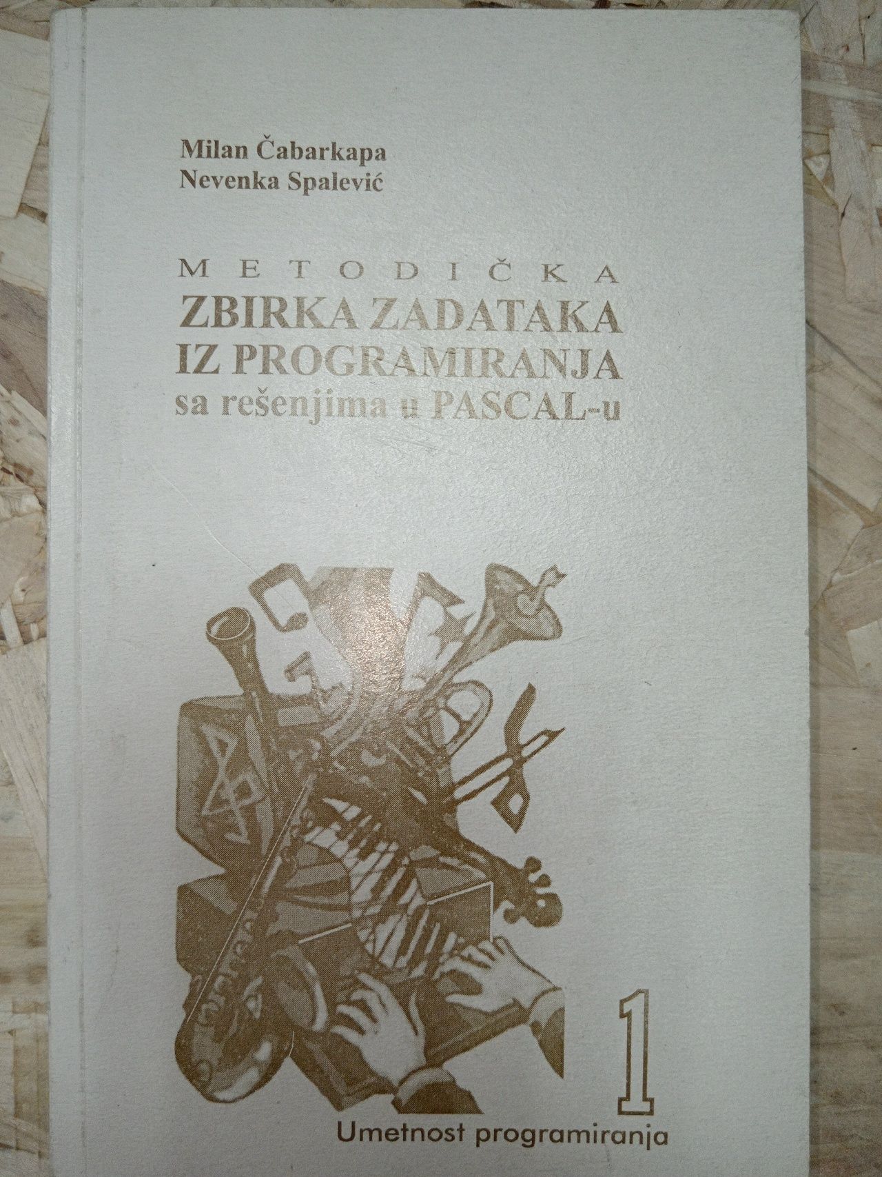 Metodicka ZBIRKA ZADATAKA IZ PROGRAMIRANJA sa resenjima u PASCAL-u. Umetnost programiranja - 1
