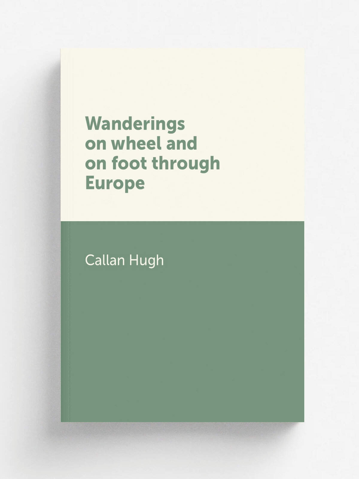 Wanderings on wheel and on foot through Europe | Callan Hugh | Репринт