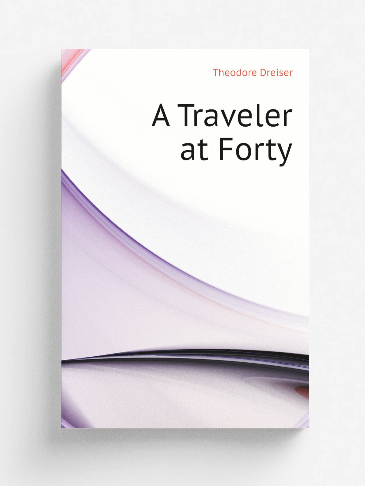A Traveler at Forty | Dreiser Theodore | 1914 | London, Grant Richards | Репринт