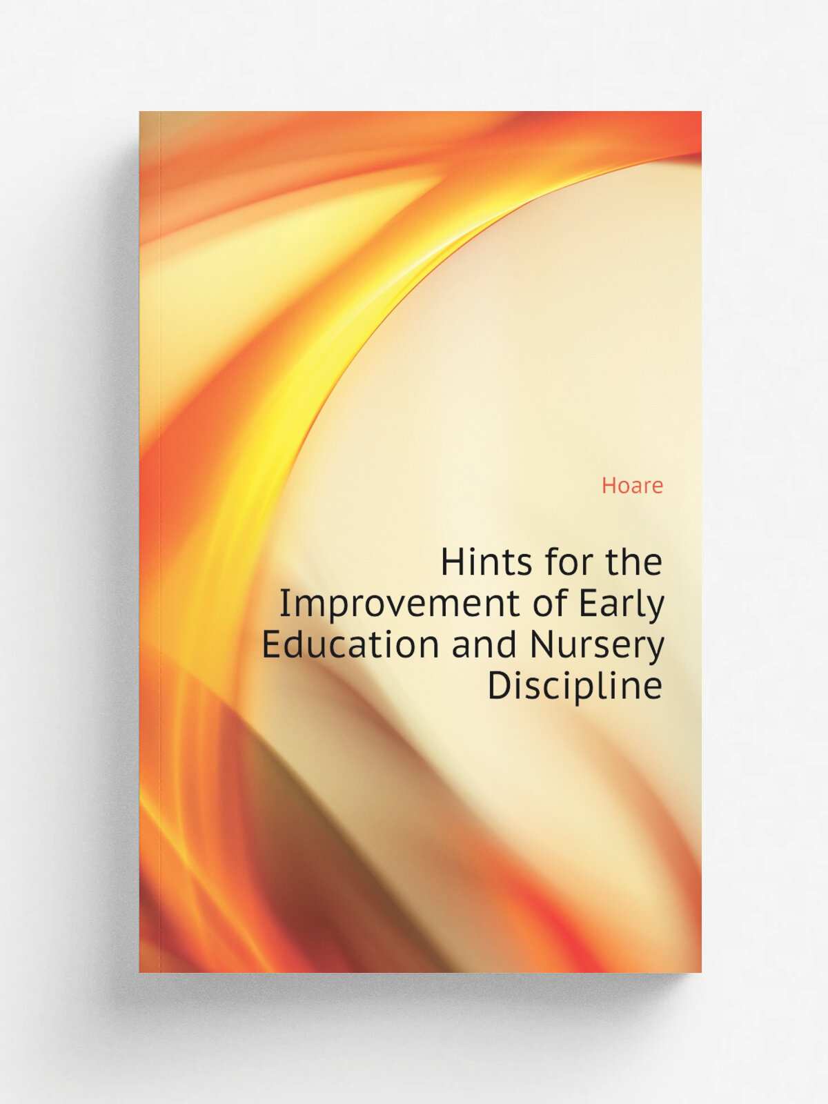 Hints for the Improvement of Early Education and Nursery Discipline | Hoare | Репринт