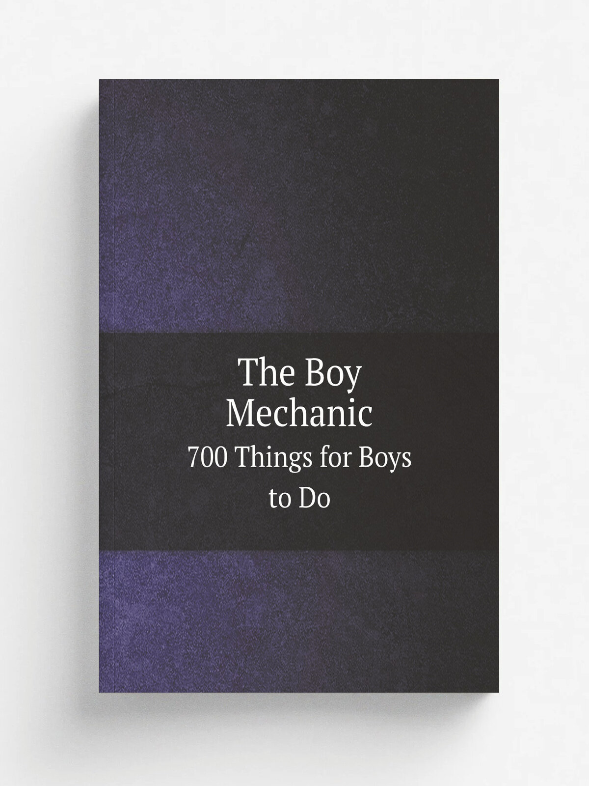 The Boy Mechanic. 700 Things for Boys to Do